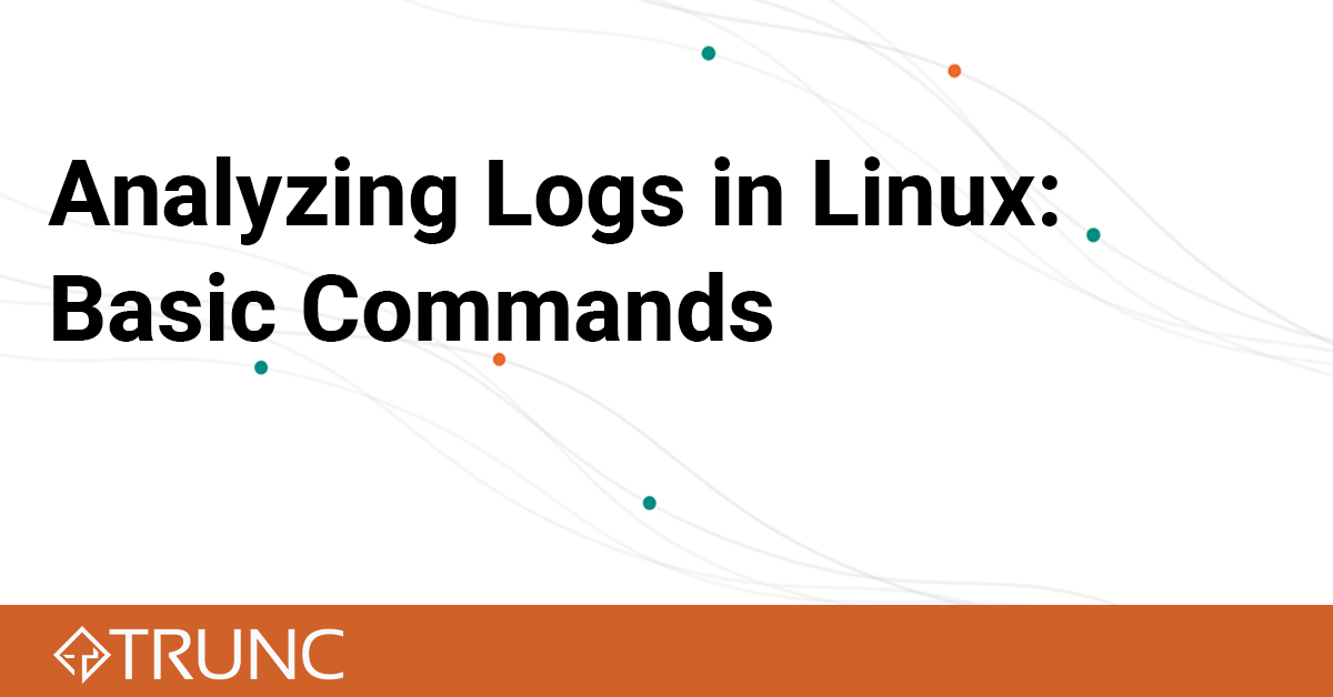 Analyzing Logs In Linux Basic Commands Trunc Help