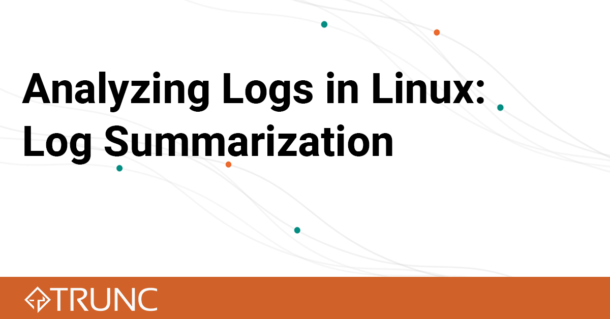 Analyzing Logs In Linux Log Summarization Trunc Help 9735
