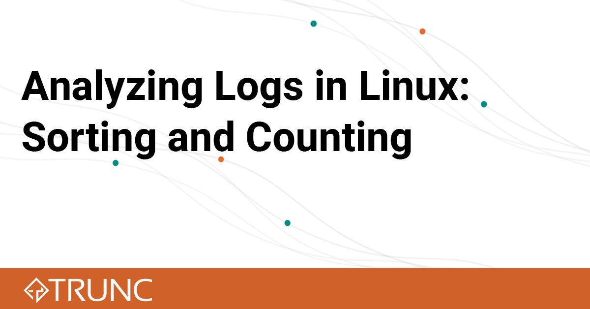 Analyzing Logs in Linux: Sorting and Counting - Trunc Help
