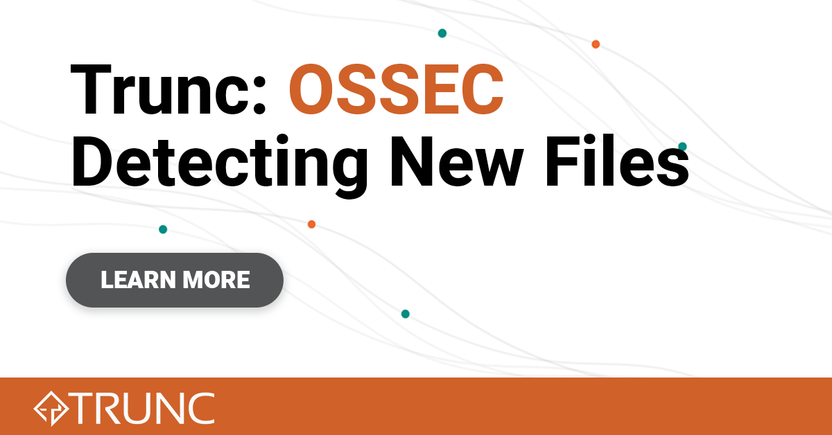 Detecting New Files with OSSEC - Trunc Help