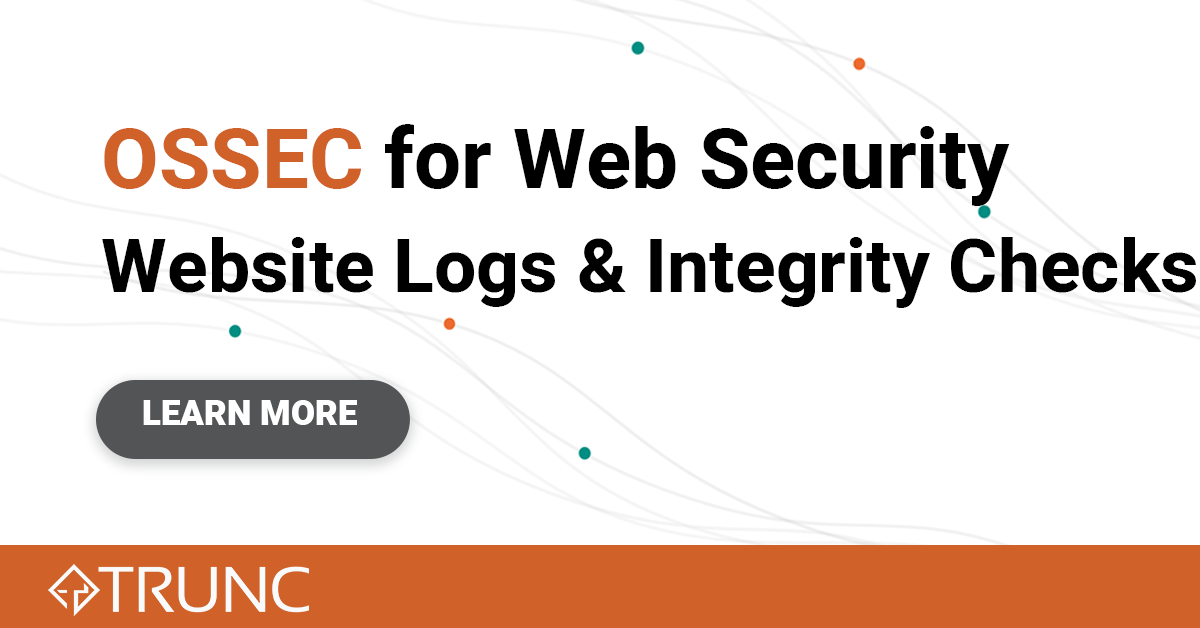 OSSEC for Website Security: Logs and Integrity Monitoring - Trunc Help